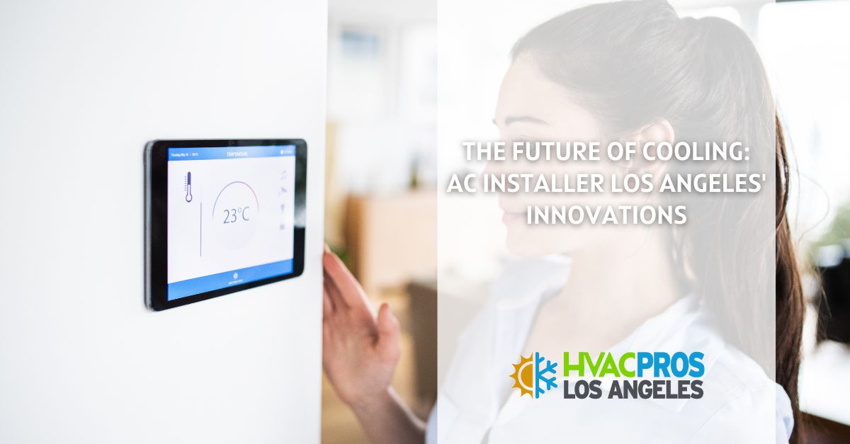 AC Installer Los Angeles' Cooling Innovations - AC Repair Los Angeles