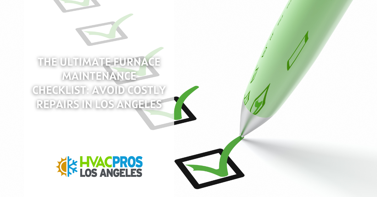 The Ultimate Furnace Maintenance Checklist – HVAC PROS LA